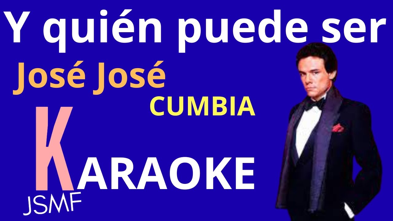Y quien puede ser - José José - Karaoke Cumbia - YouTube
