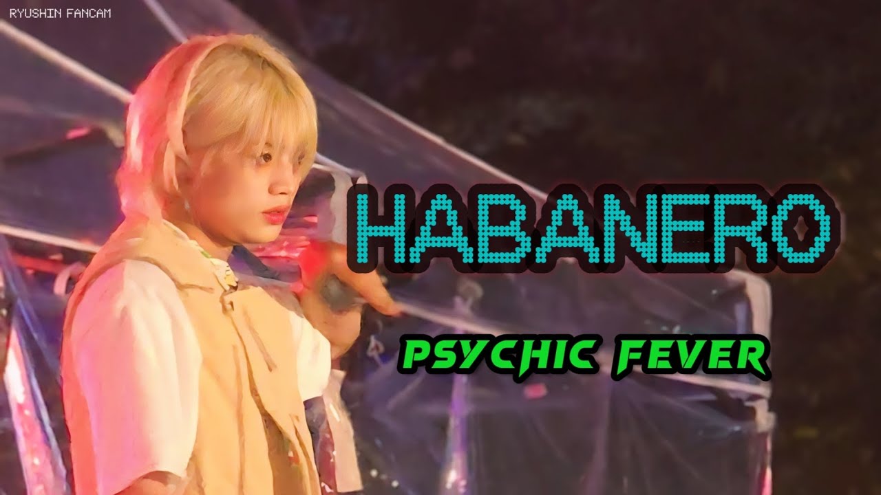 [FANCAM] 240415 PSYCHIC FEVER - HABANERO ( RYUSHIN FOCUS ) # ...