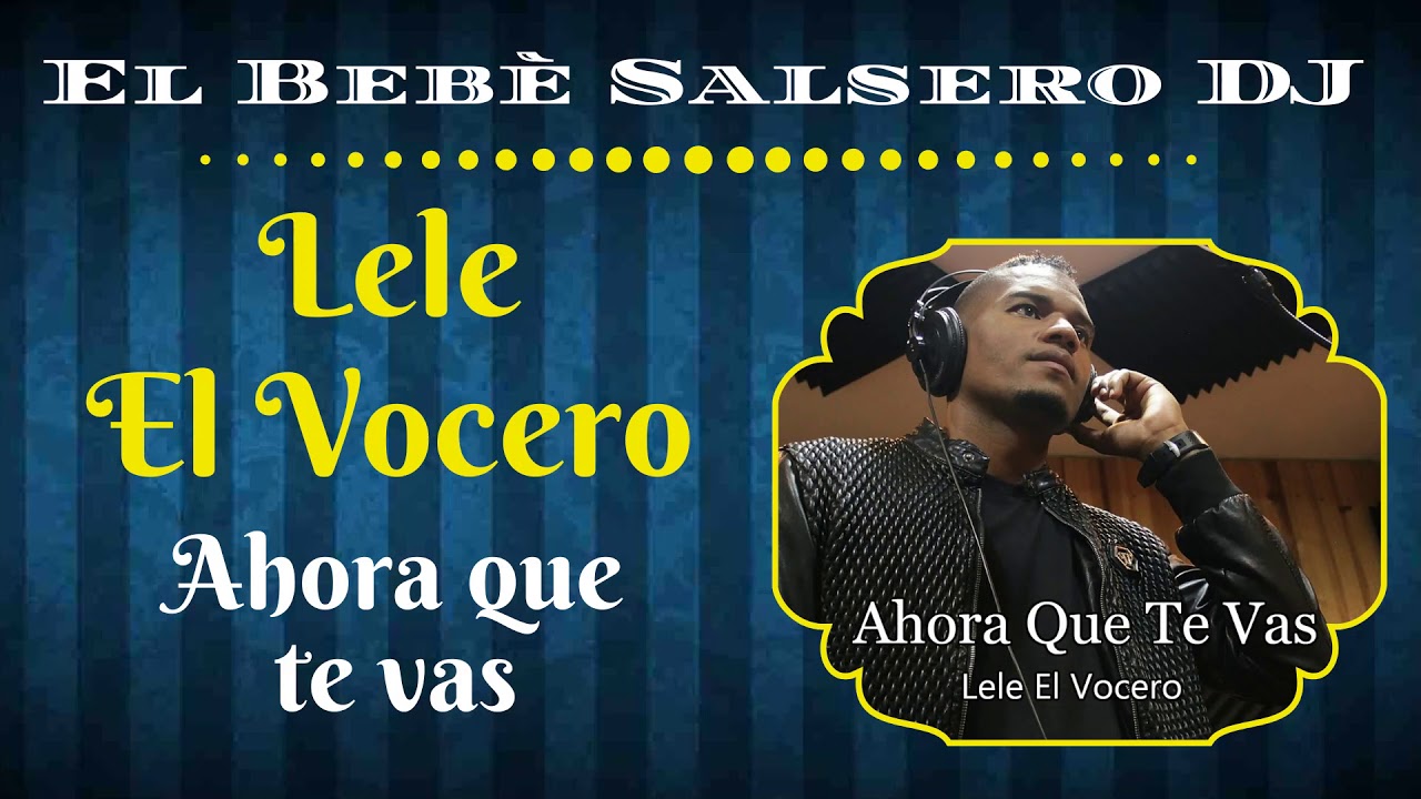 🆕 Lele El Vocero - Ahora que te vas 🔻(Salsa 2020)🔺 - YouTube