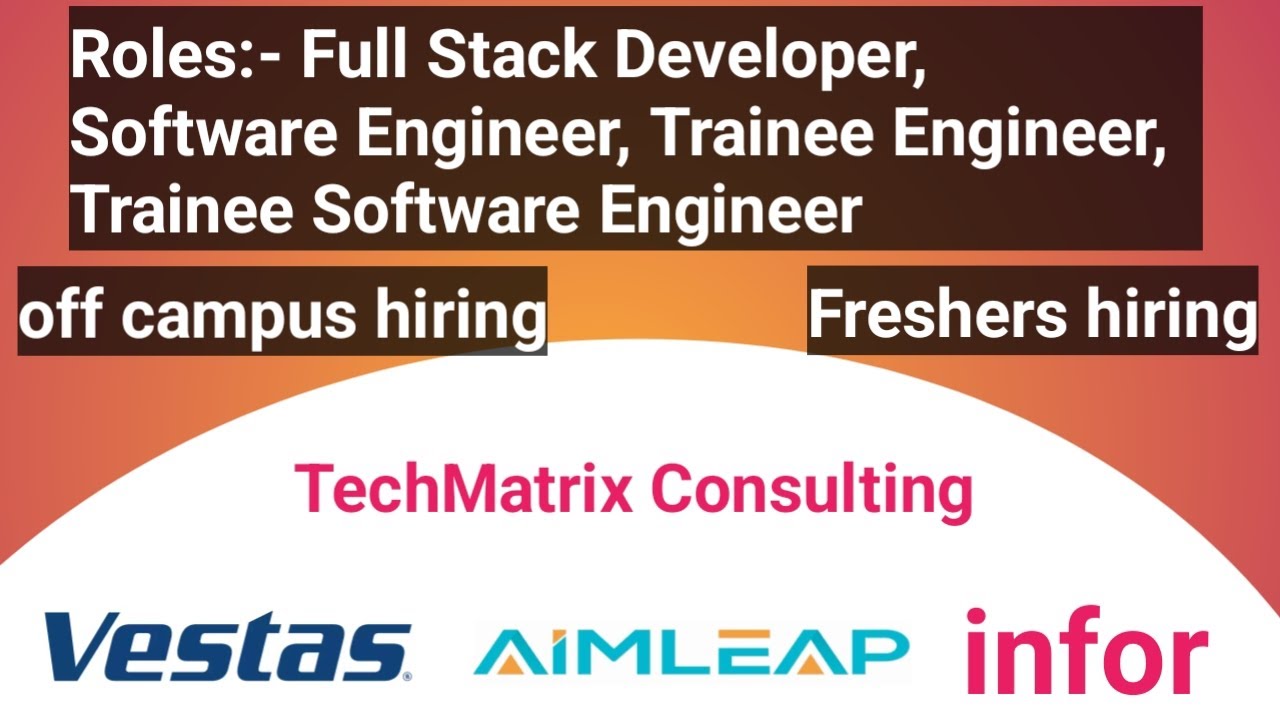 Vestas, infor, AIMLEAP, TechMatrix Consulting are hiring freshers ...