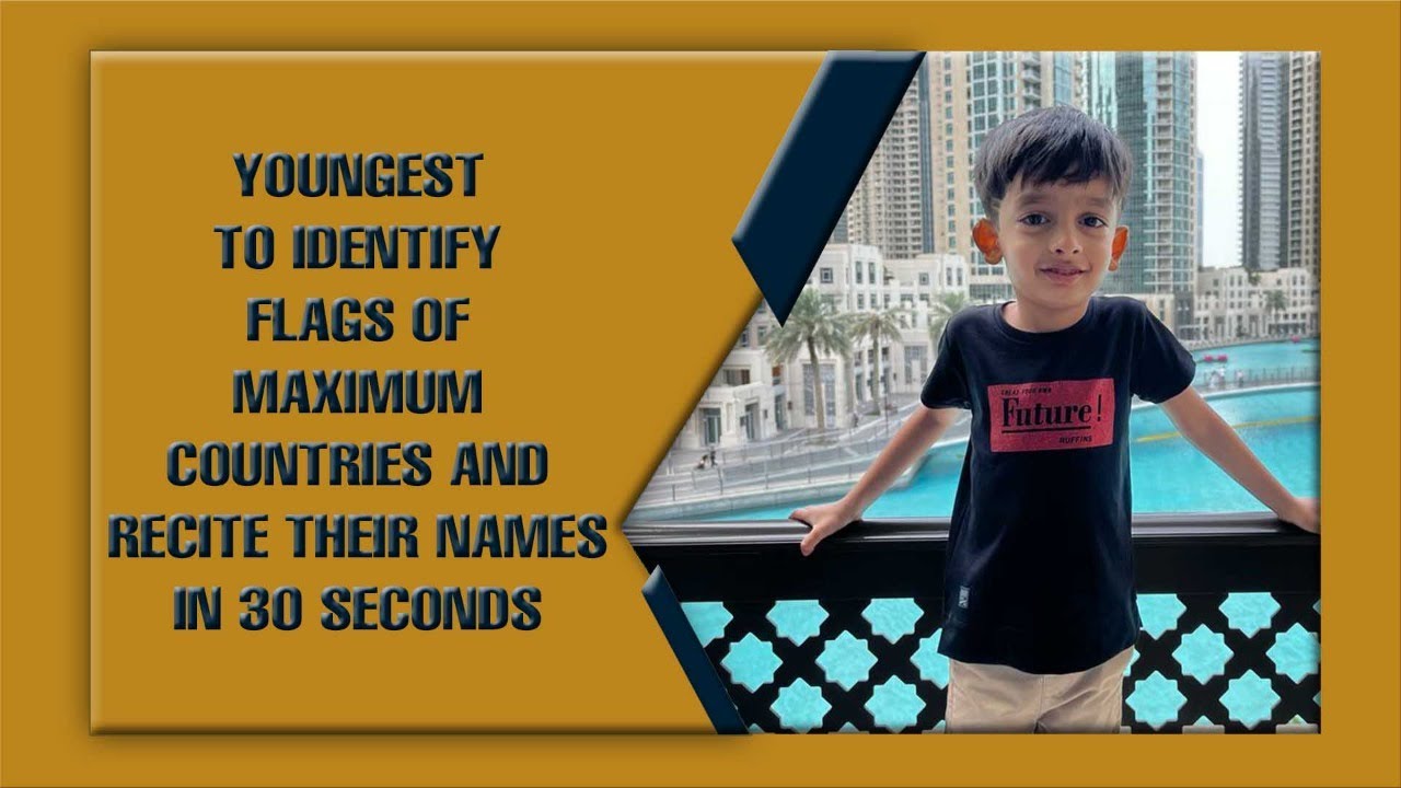 YOUNGEST TO IDENTIFY FLAGS OF MAXIMUM COUNTRIES AND RECITE THEIR NAMES ...