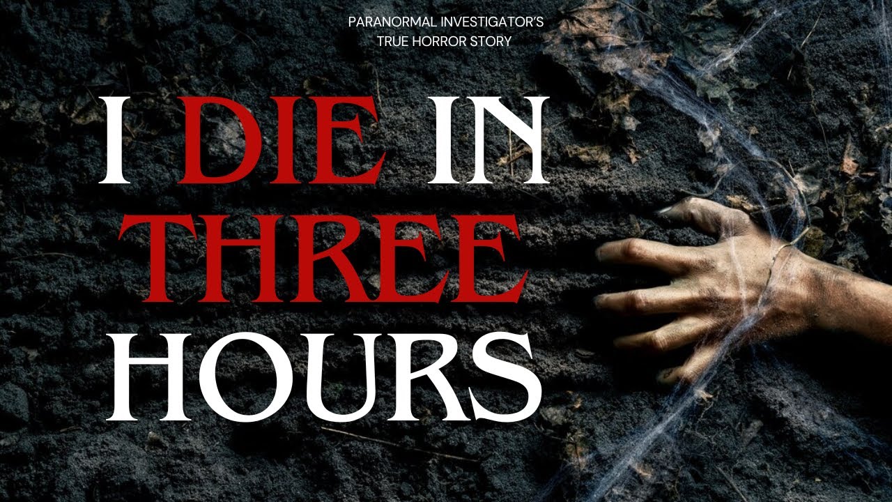 (EXTREMELY SCARY) I DIE IN THREE HOURS | Paranormal Investigator's True ...