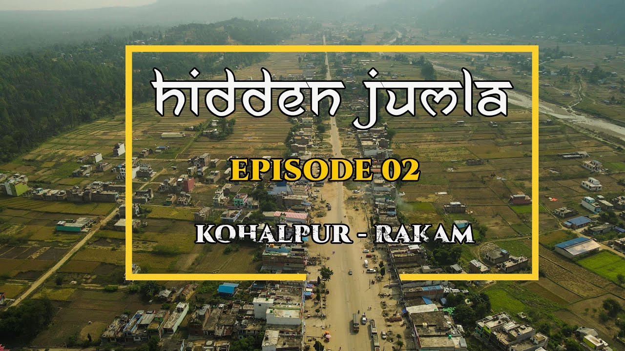 KOHALPUR - RAKAM | HIDDEN JUMLA | WEST NEPAL | EPISODE - 02 | - YouTube