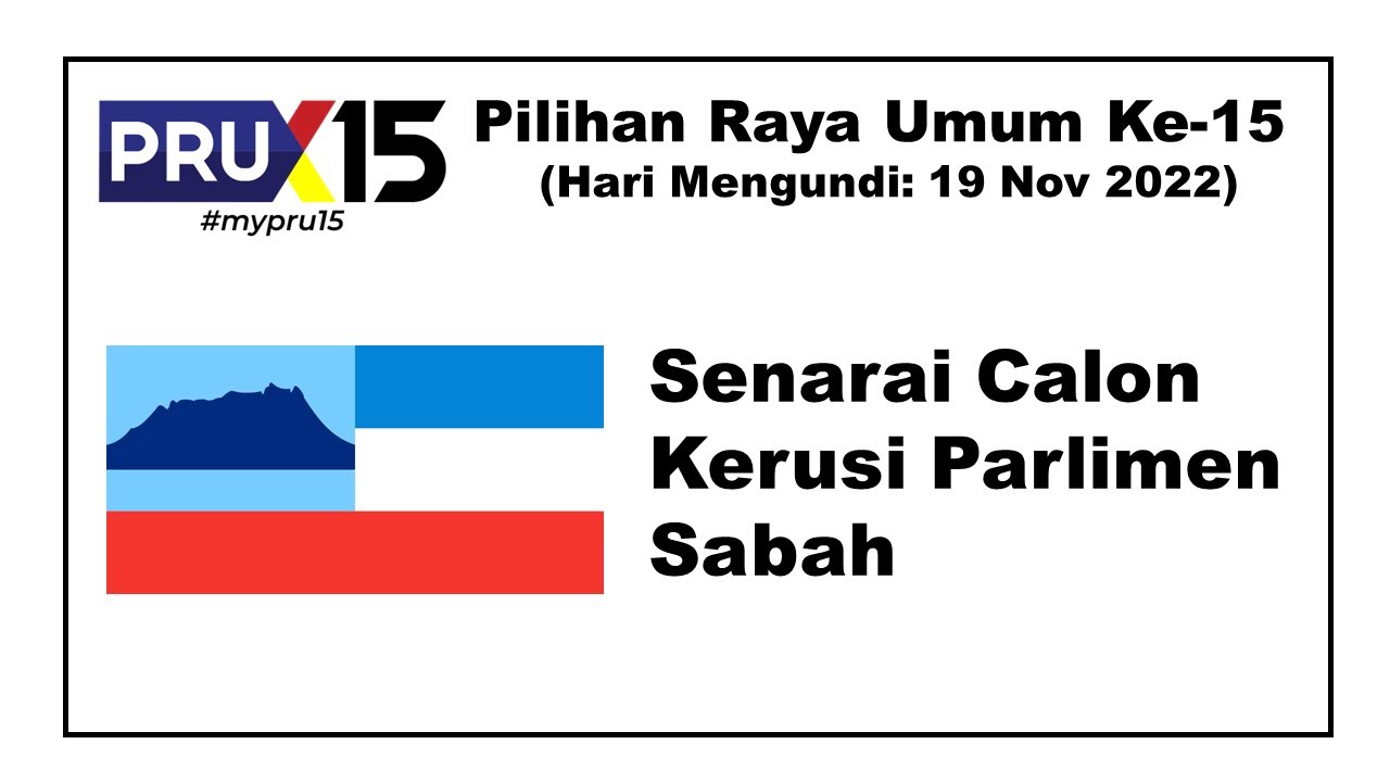 【Pilihan Raya Umum Ke-15】13. Senarai Calon Kerusi Parlimen #sabah ...
