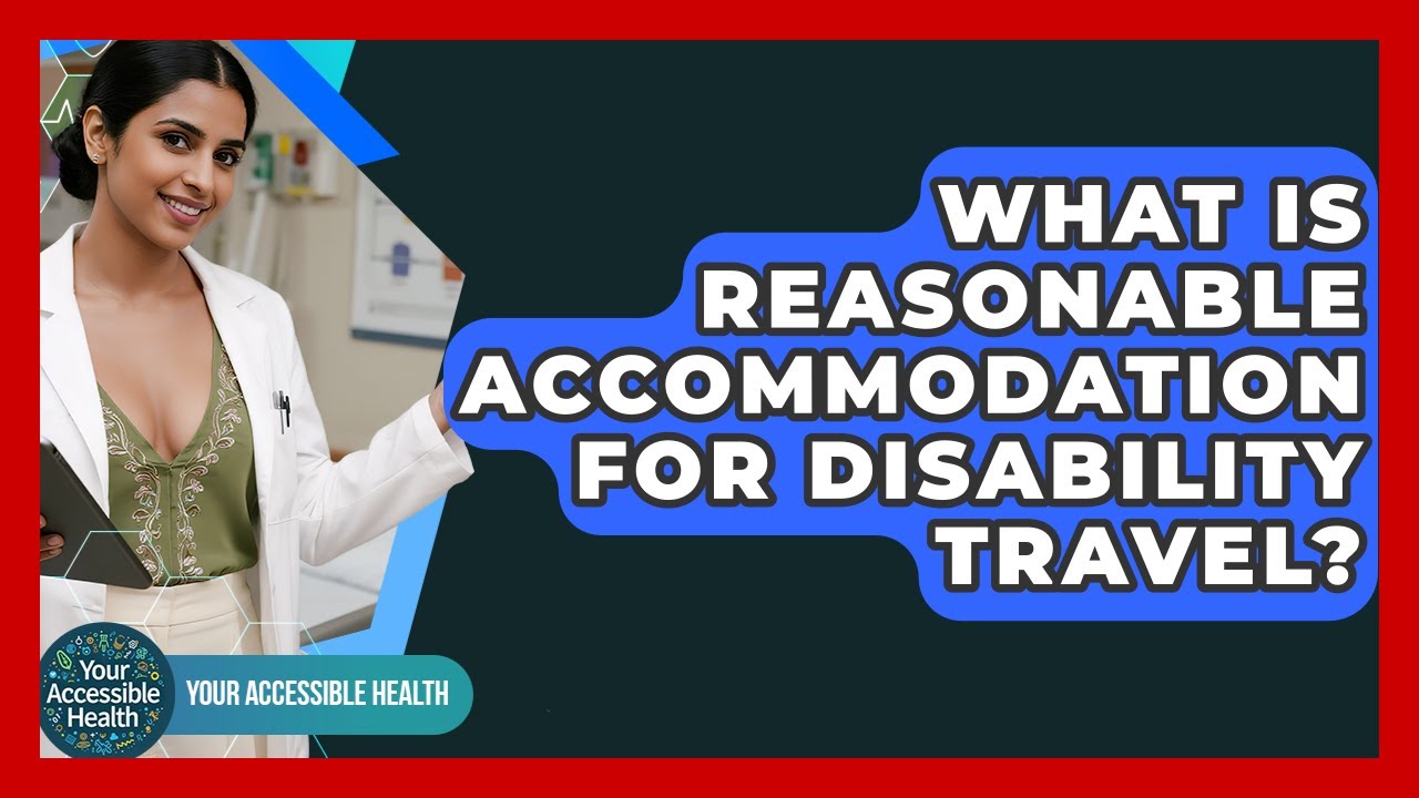 What Is Reasonable Accommodation For Disability Travel? - Your ...