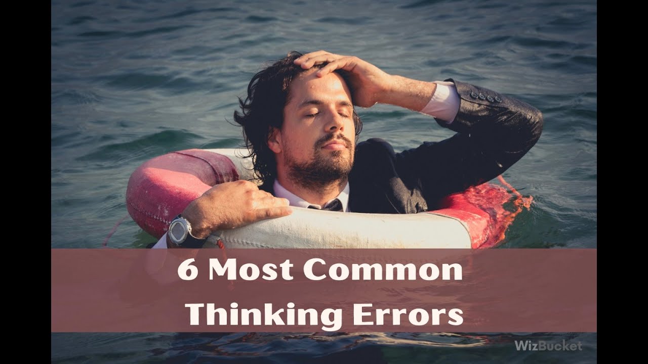 6 Most Common Thinking Errors - YouTube