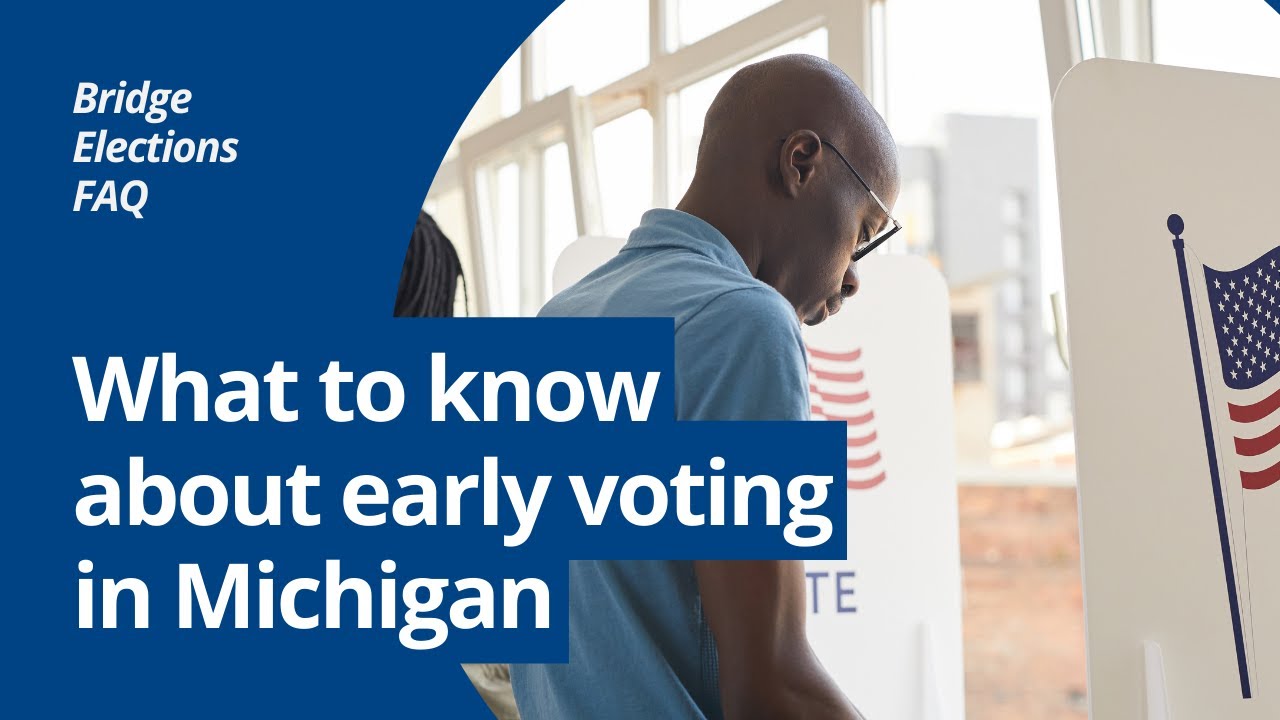 Early voting Michigan: What you should know | Bridge Elections FAQ ...