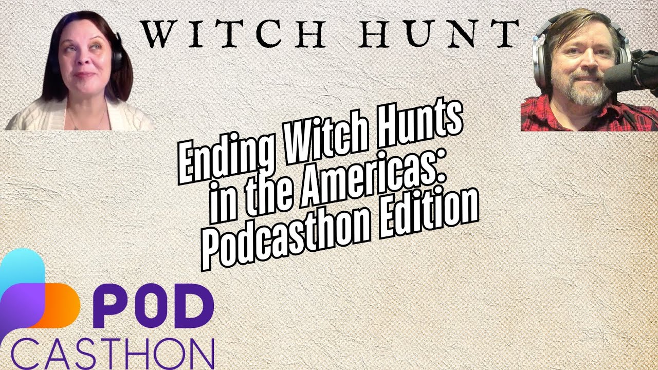Ending Witch Hunts in the Americas: Podcasthon Edition - YouTube