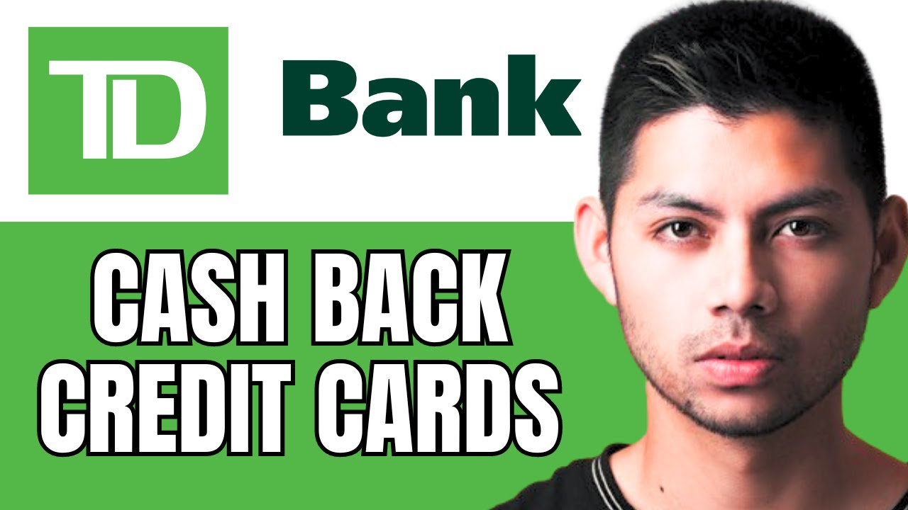 TD Bank Cash Back Credit Cards Review (2024) - YouTube