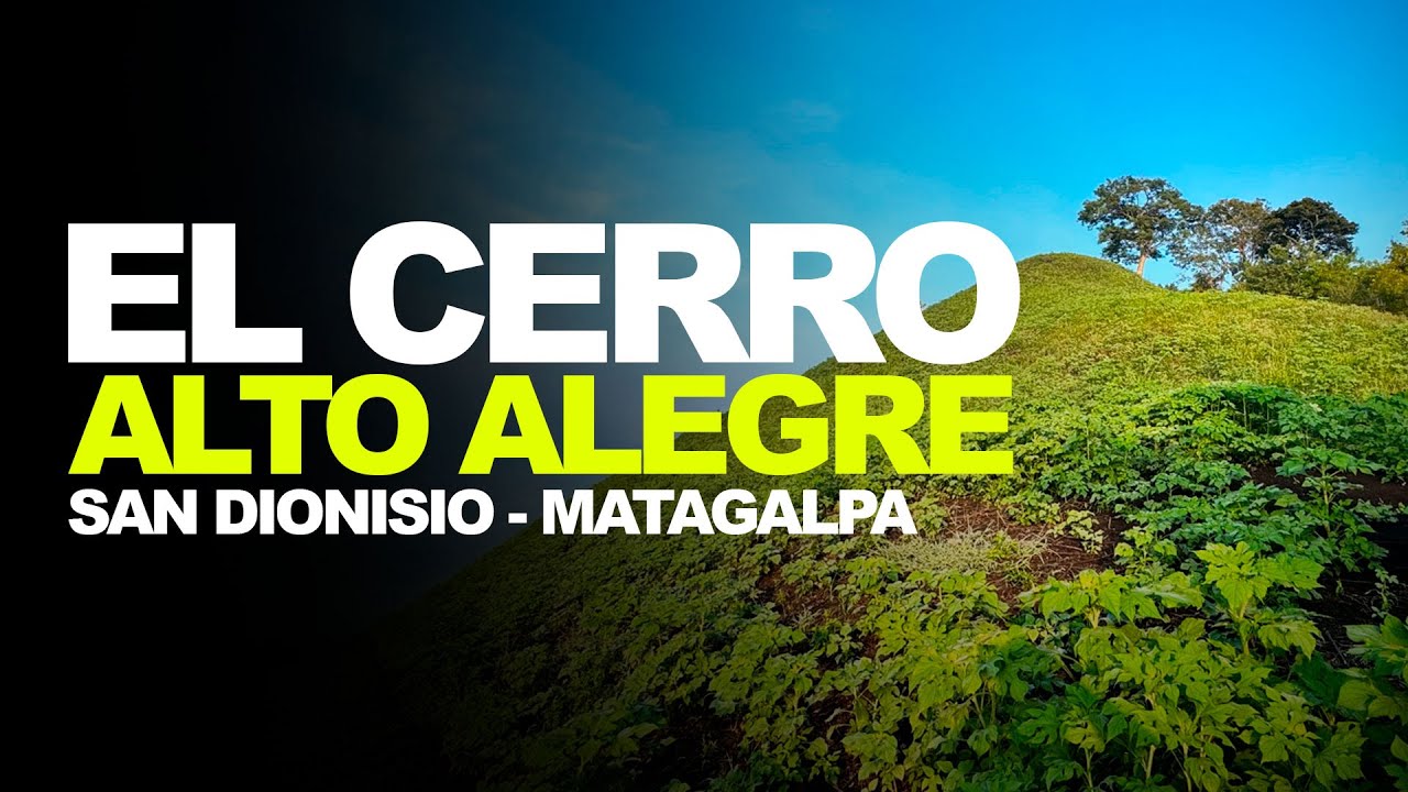 CERRO EL ALTO ALEGRE SAN DIONISIO MATAGALPA - YouTube