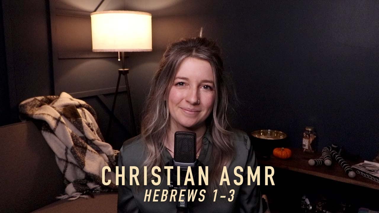 Christian ASMR - Hebrews 1-3 - YouTube