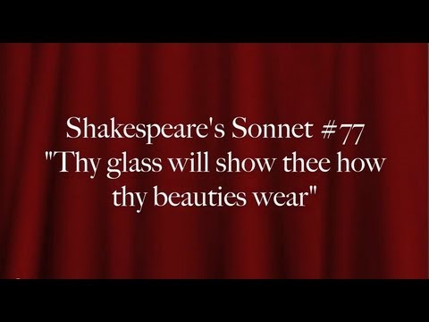 Shakespeare's Sonnet #77 "Thy glass will show thee how thy beauties ...