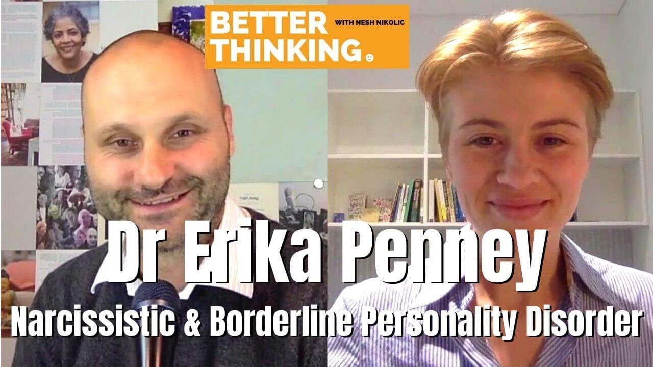 Better Thinking #36 — Dr Erika Penney on Narcissistic & Borderline ...