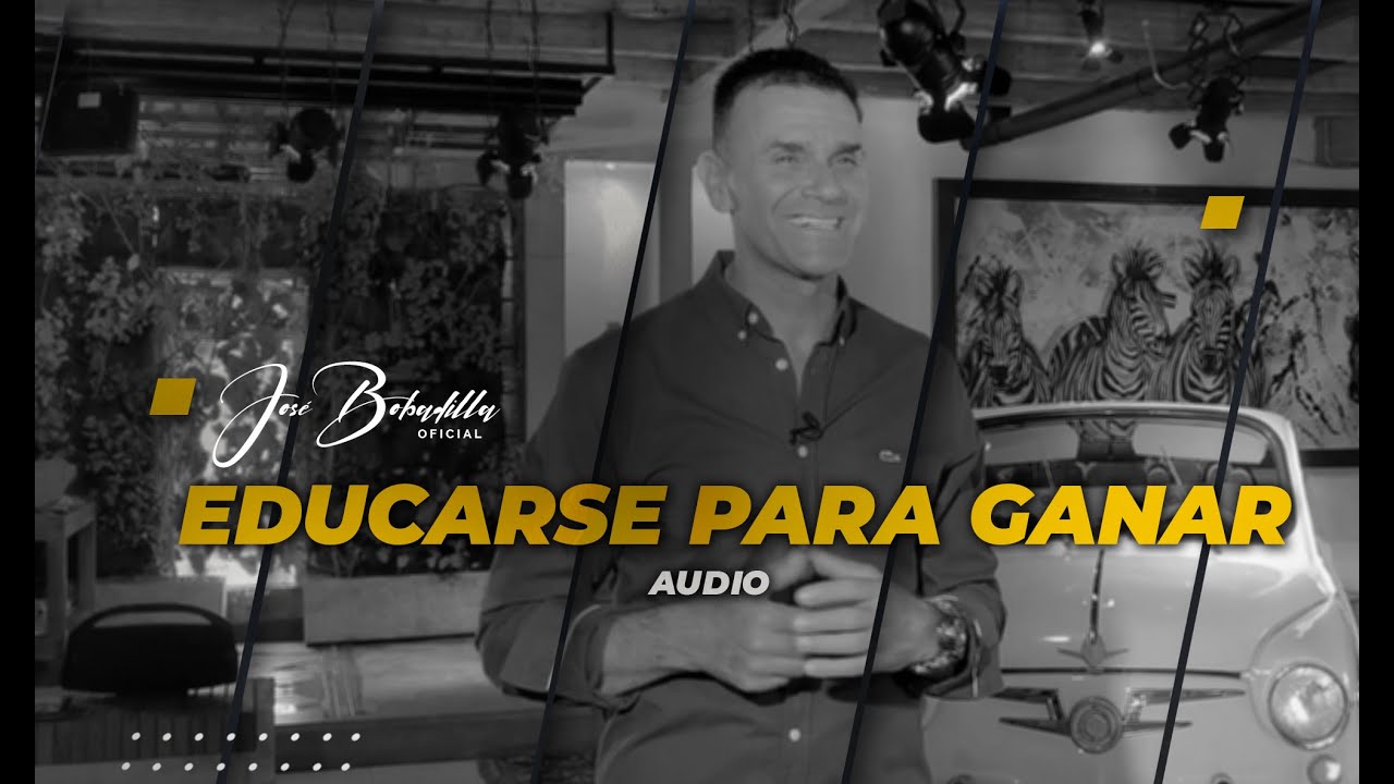 EDUCARSE PARA GANAR - AUDIO - José Bobadilla Oficial - YouTube