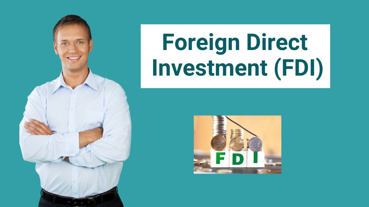 Foreign Direct Investment (FDI) | Definition | Types of FDI - YouTube