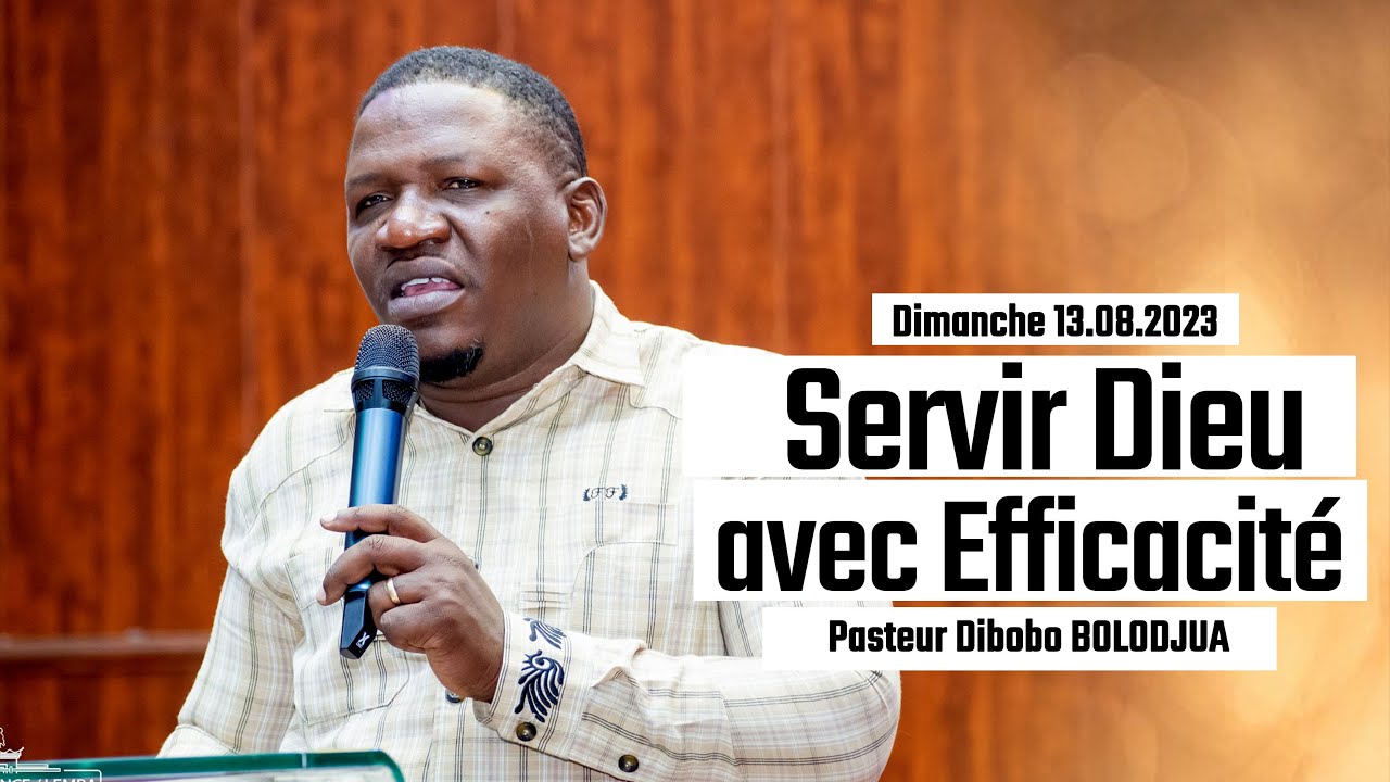 COMMENT SERVIR DIEU AVEC EFFICACITÉ || Pasteur DIBOBO BOLODJWA - YouTube