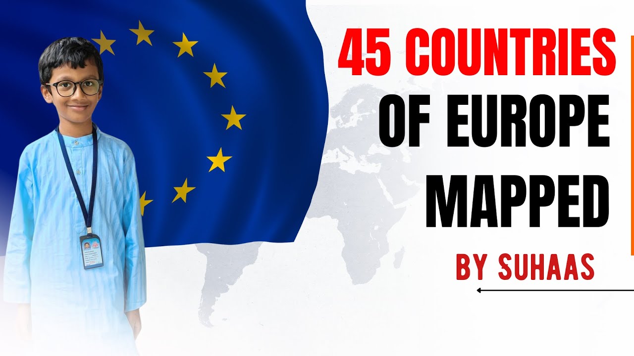 45 Countries of Europe Mapped by Suhaas | World Tour with Suhaas ...