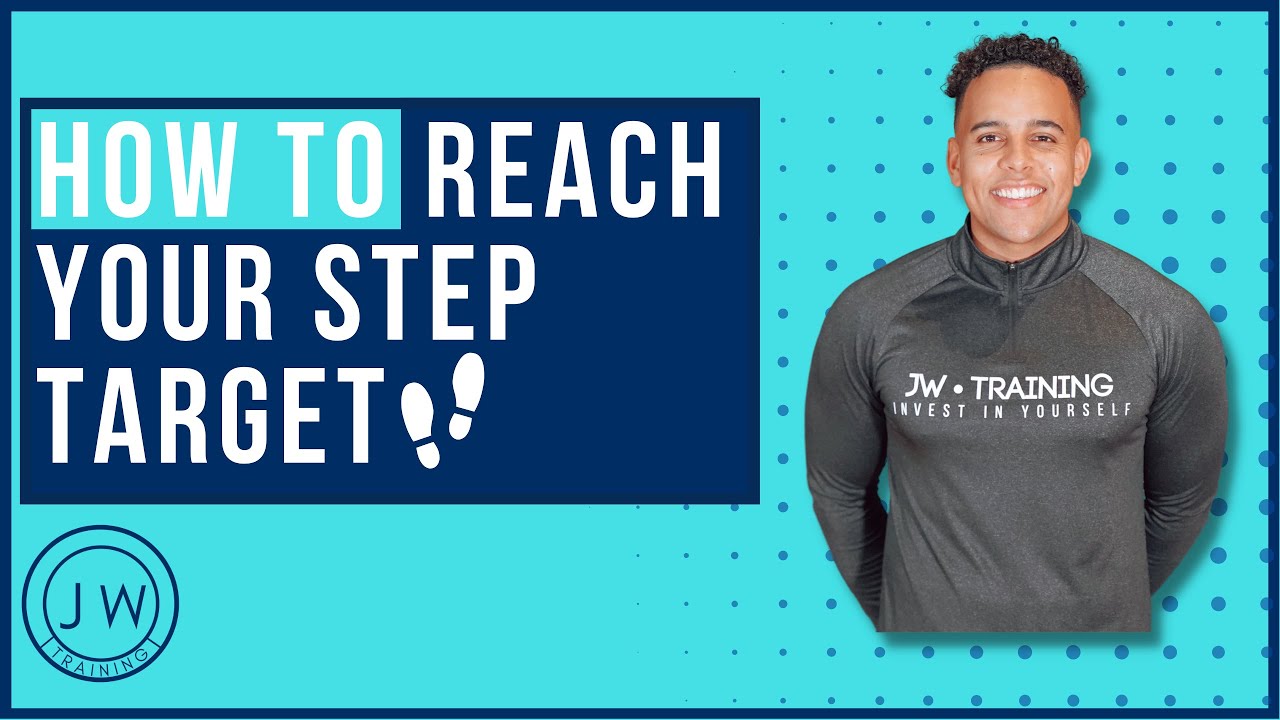 How To Reach Your Step Target - YouTube
