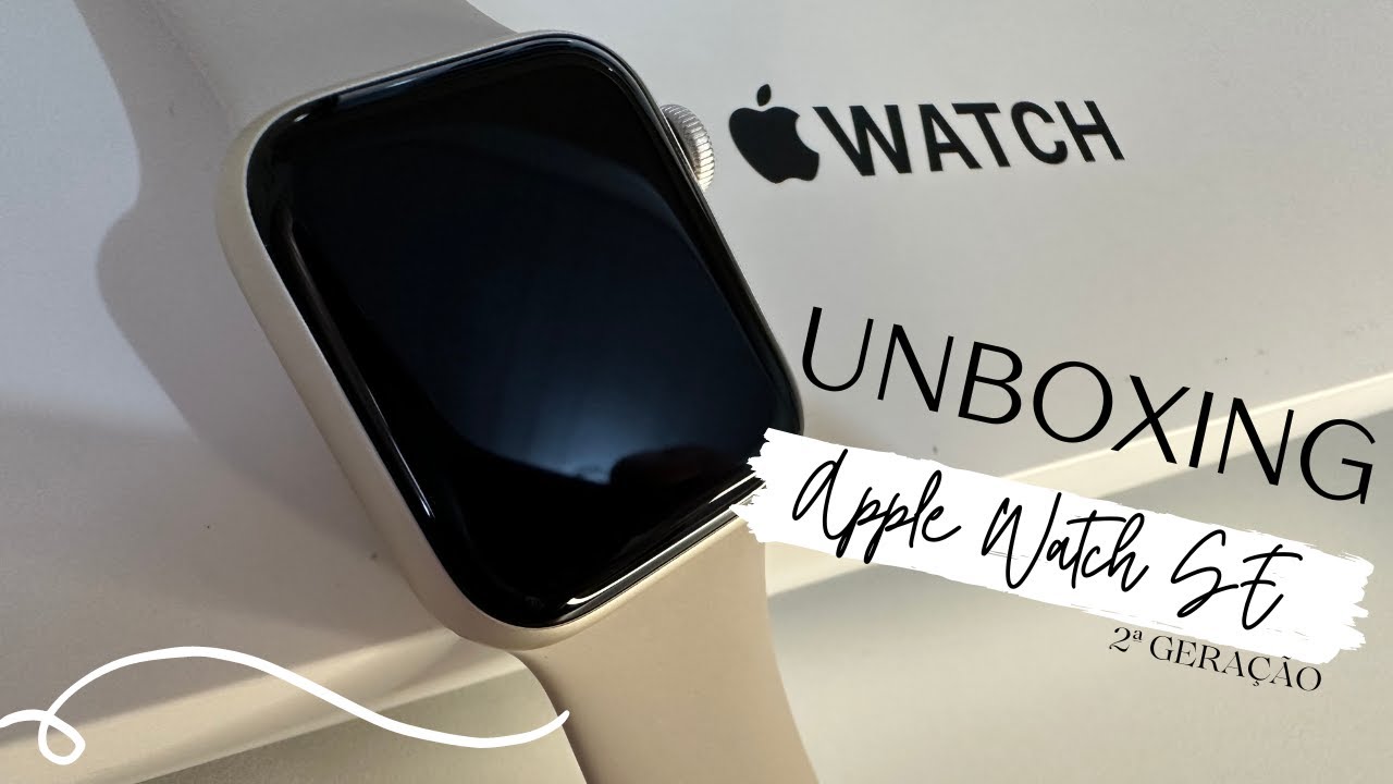 APPLE WATCH SE 2ª GERAÇÃO - UNBOXING - YouTube