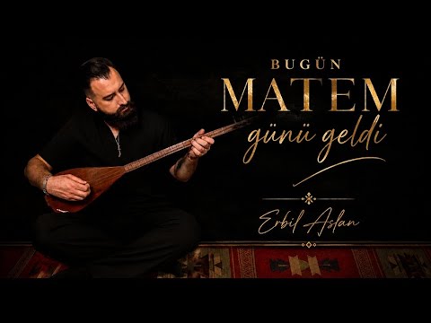 Bugün Matem günü geldi ( Mersiye ) - Erbil Aslan (Official Video)  