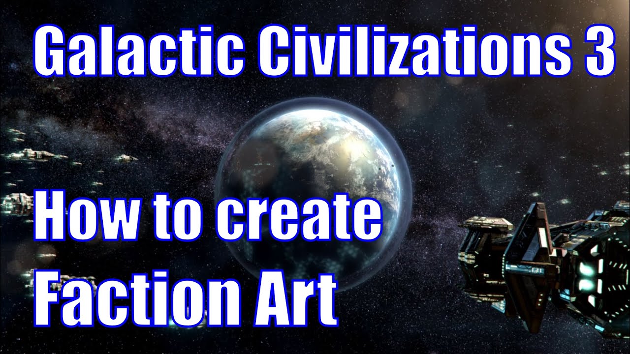 Galactic Civilizations III - Creating your own faction art - YouTube