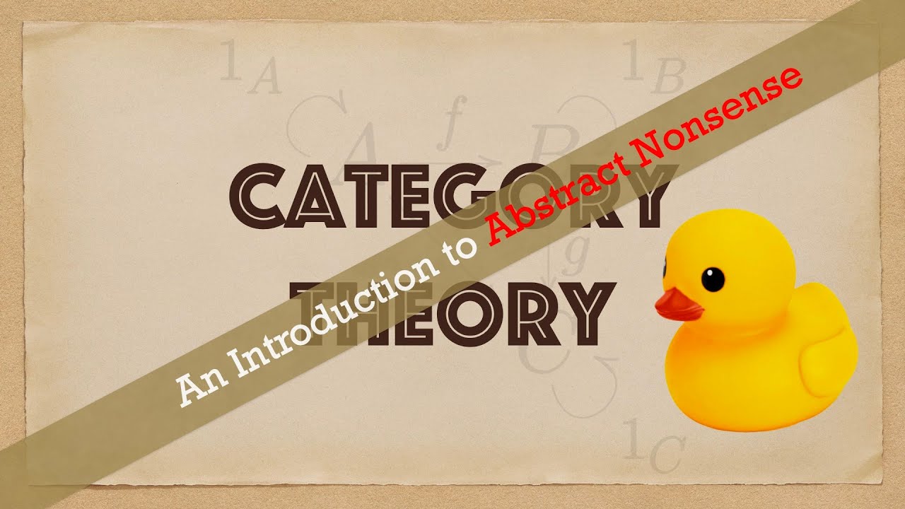 Category Theory: An Introduction to Abstract Nonsense - YouTube