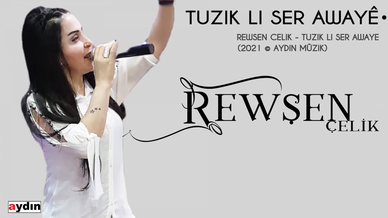Rewşen Çelik - Tuzık Lı Ser Awaye (2021 © Aydın Müzik) - YouTube