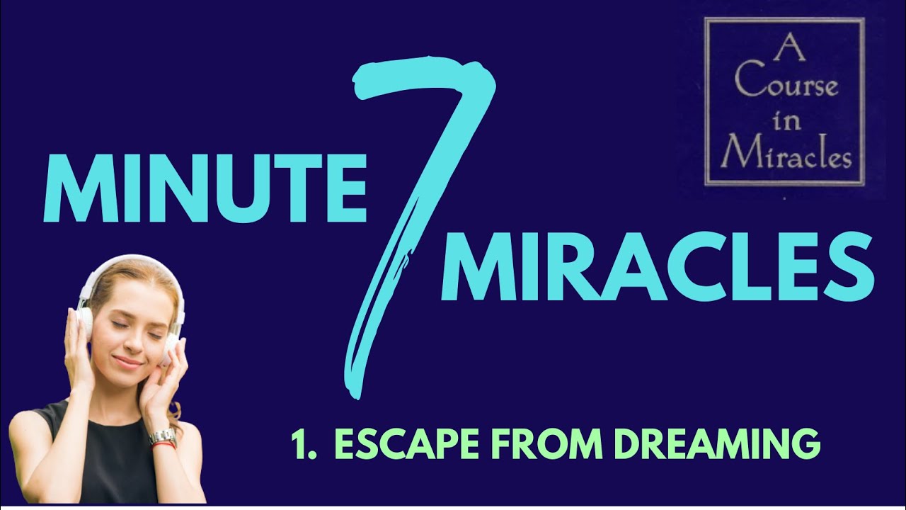Seven Minute MIRACLES. - Escape From Dreaming. An Interpretation of A ...