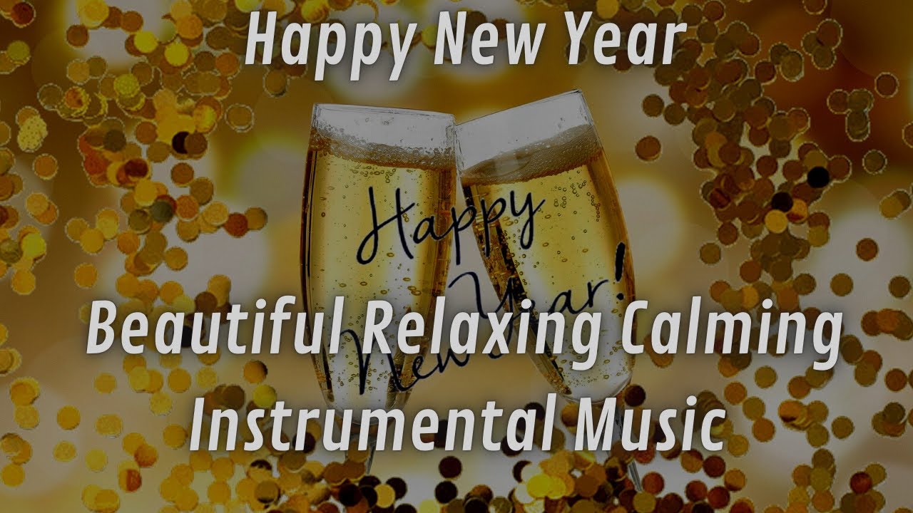 🙏 Happy New Year - Beautiful Relaxing Calming Instrumental Music - YouTube