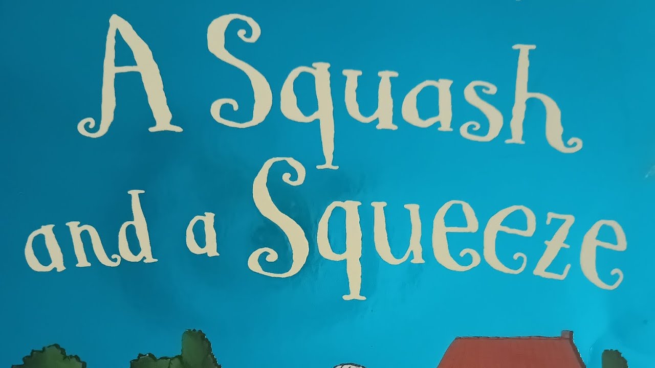 A Squash and a Squeeze by Julia Donaldson and Axel Scheffler - YouTube