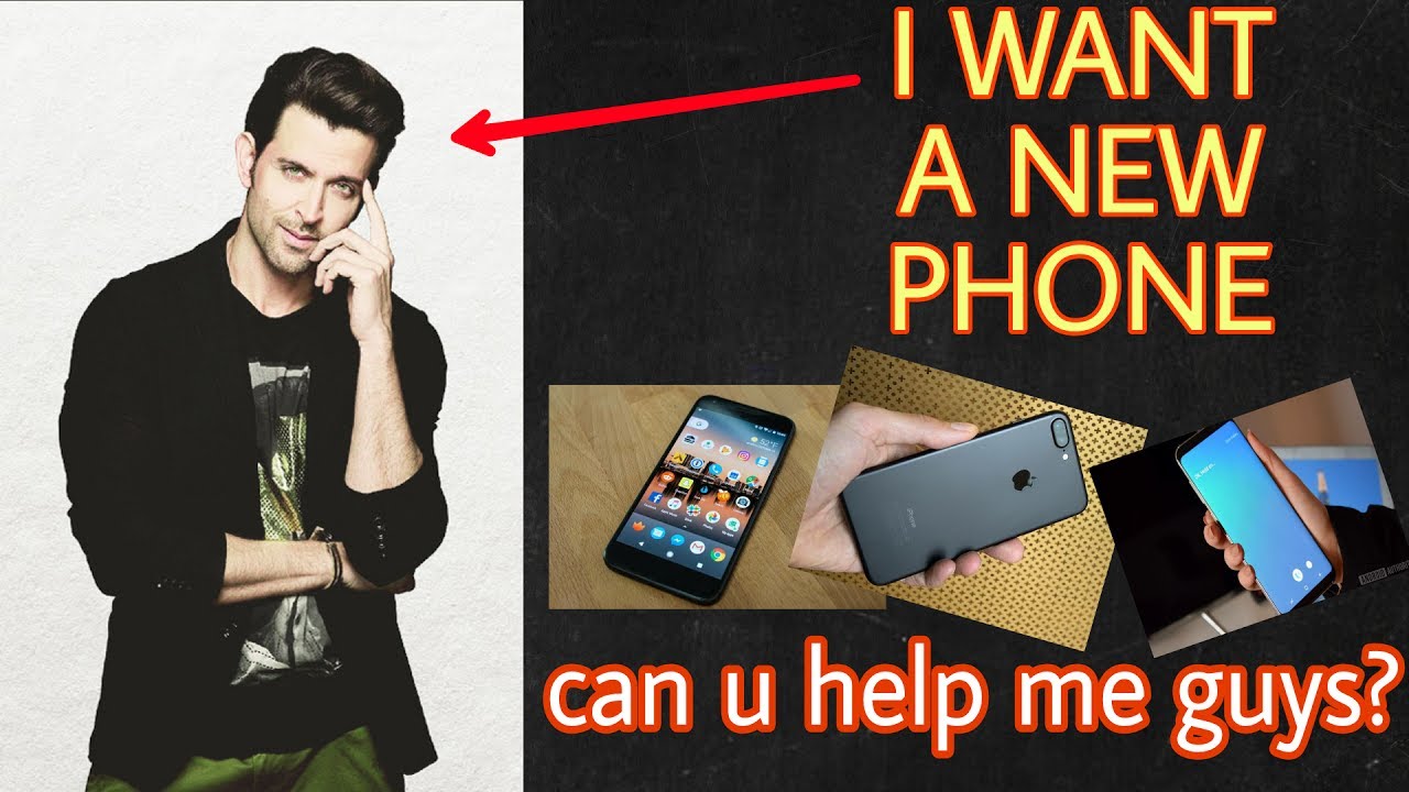 HRITHIK ROSHAN WANTS A NEW SMARTPHONE- BEST SMARTPHONES IN EVERY RANGE ...