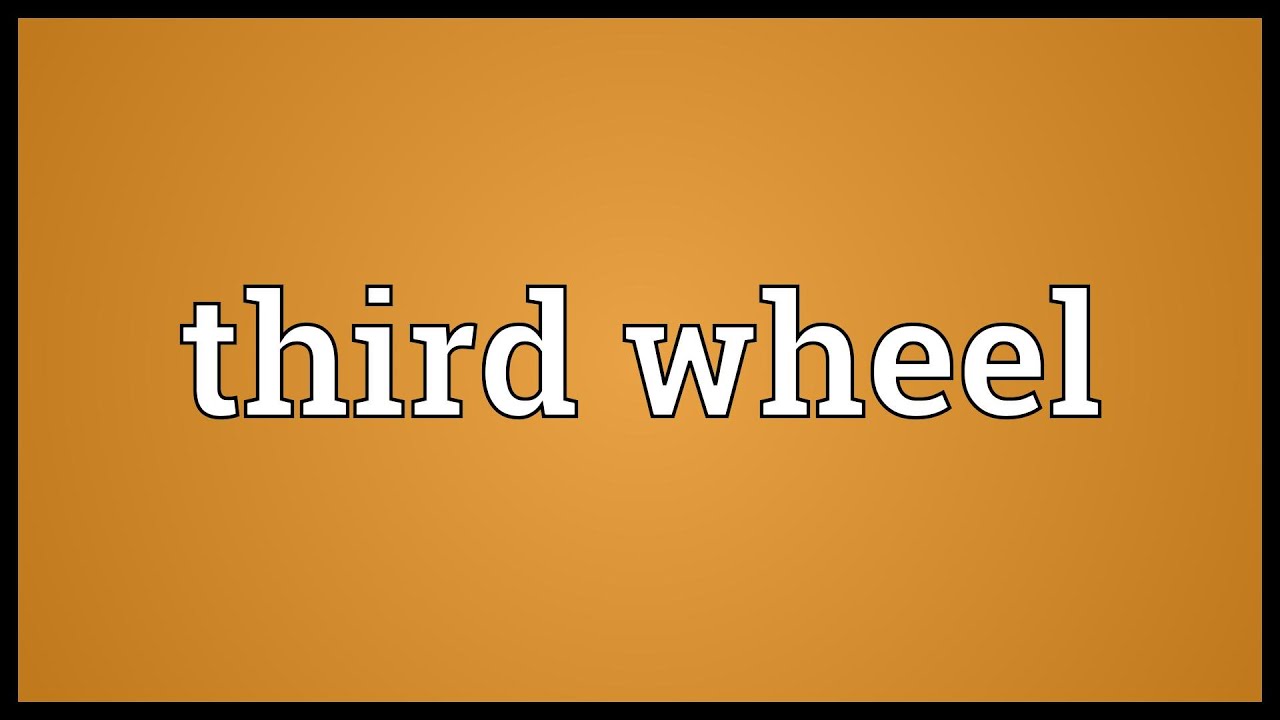 Third Wheel Meaning YouTube third-wheel-meaning-youtube