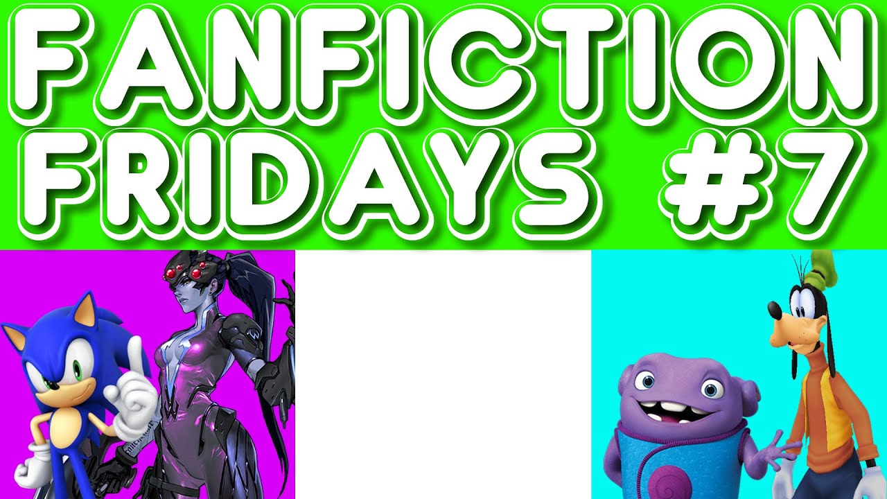 Fanfiction Friday #7 - Sonic/Widowmaker, Oh/Goofy - YouTube