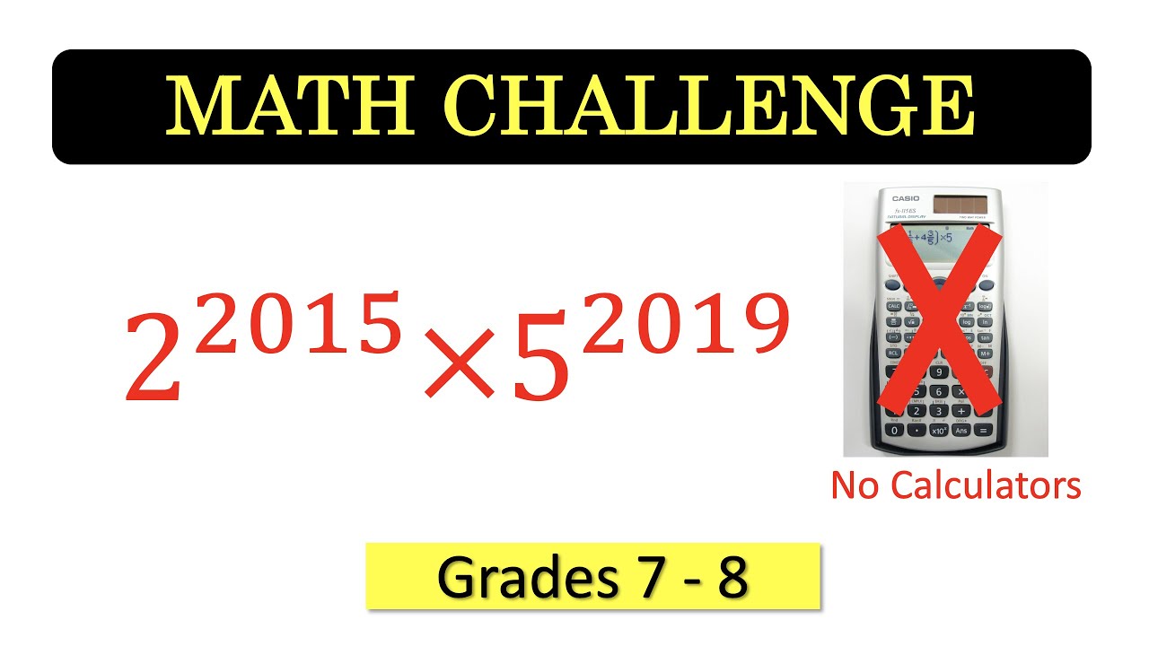 Math Challenge | Grades 7-8 | (2^2015) x (5^ 2019) - YouTube