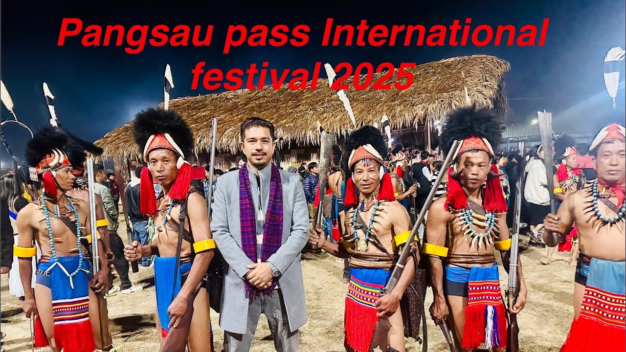 Pangsau Pass International festival 2025 - YouTube