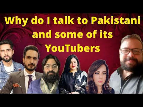 Why do I talk to Pakistani and some of its YouTubers - YouTube