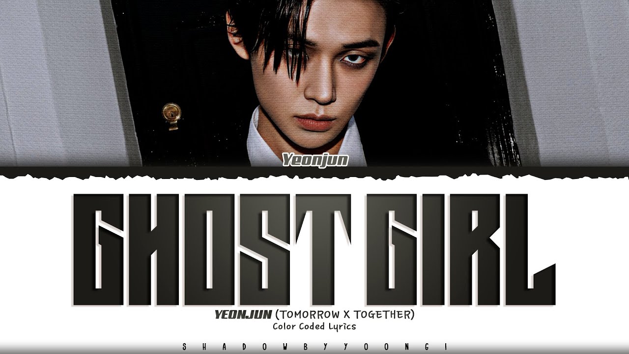 YEONJUN (TXT) 'Ghost Girl' Lyrics (투모로우바이투게더 Ghost Girl 가사) [Color ...