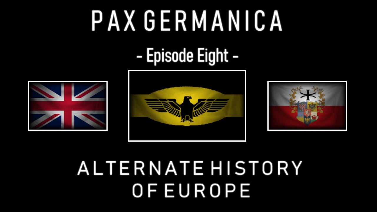 Pax Germanica - Alternate History of Europe - Episode Eight - YouTube