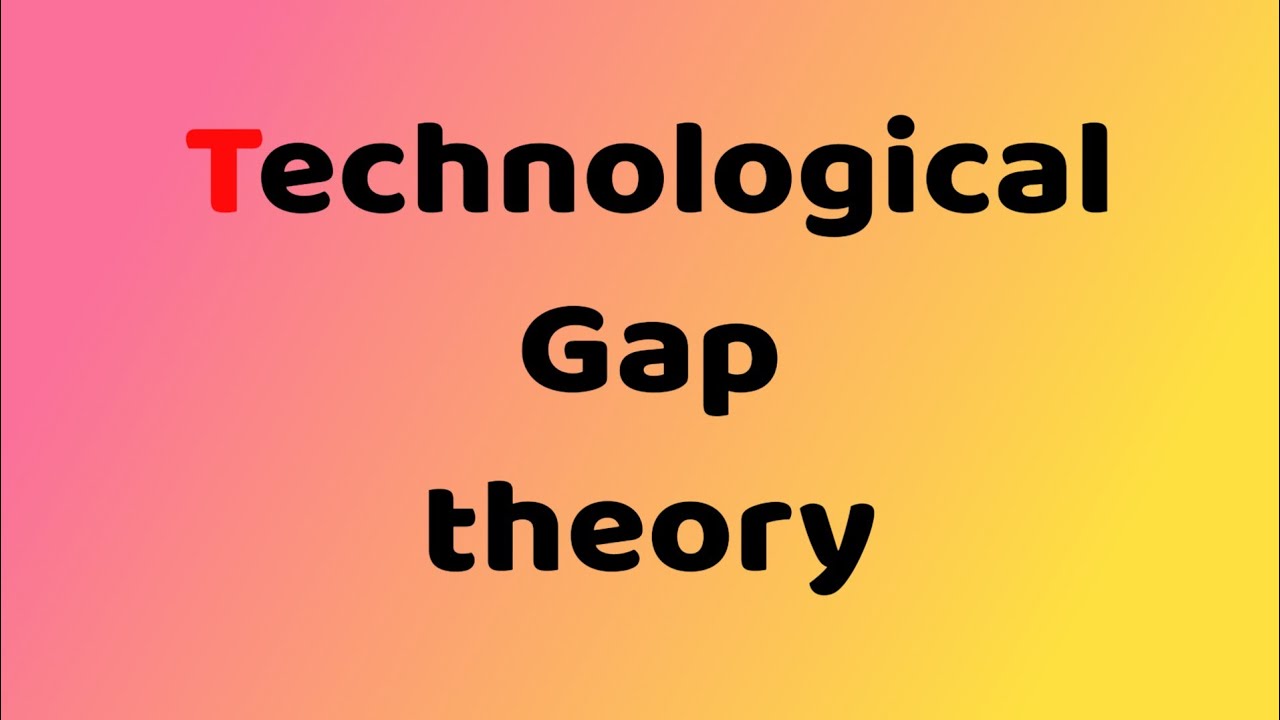 technological gap theory - YouTube