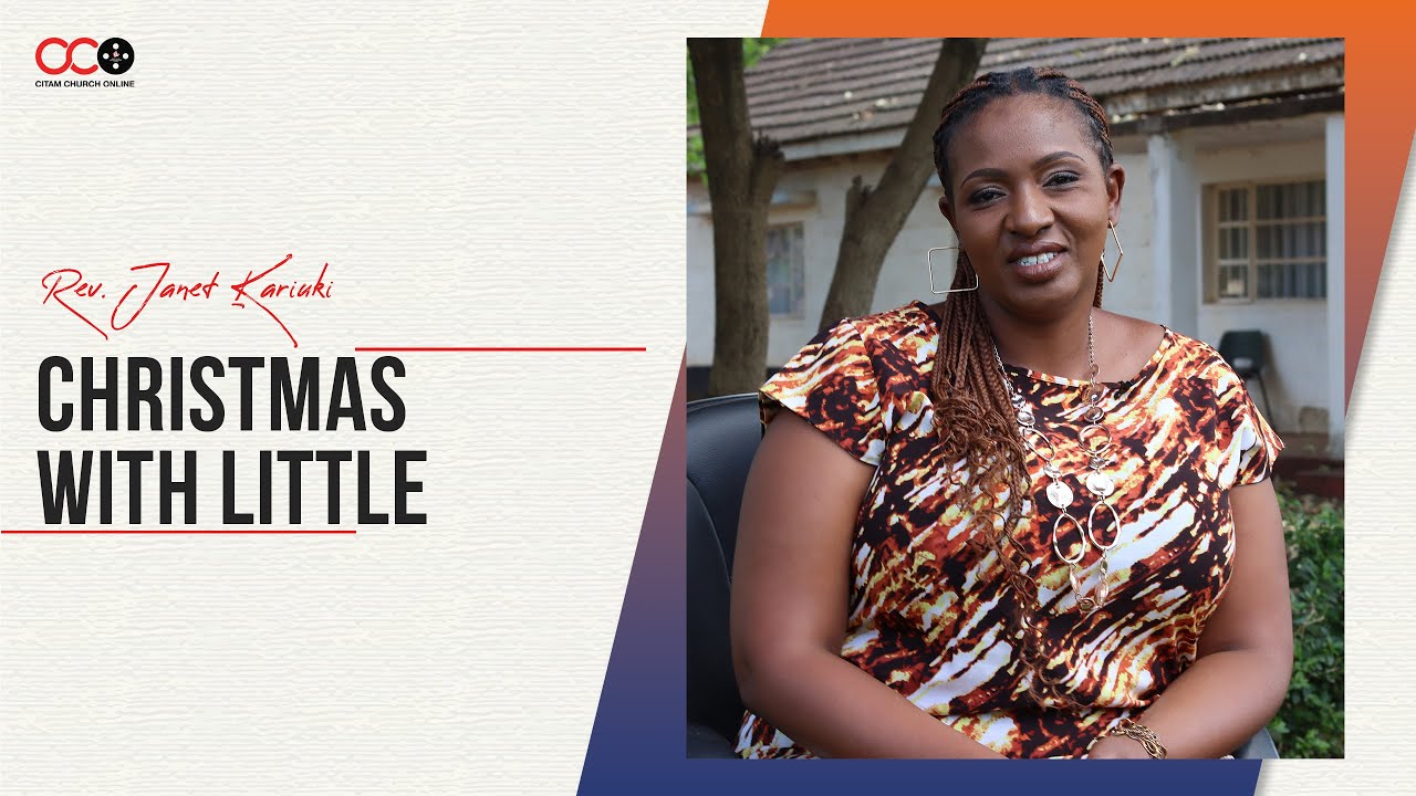 Christmas With Little - Rev. Janet Kariuki | CITAM Church Online - YouTube
