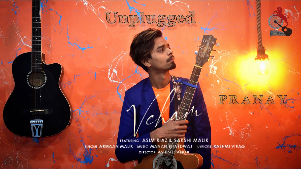Veham Song | PRANAY | Unplugged | Armaan Malik | Asim Riaz, Sakshi ...