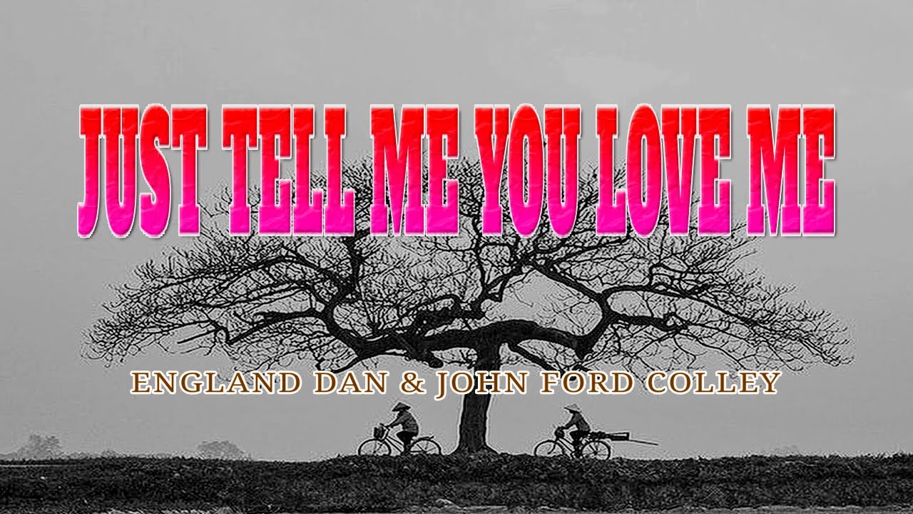 JUST TELL ME YOU LOVE ME [ karaoke version ] popularized by ENGLAND DAN ...