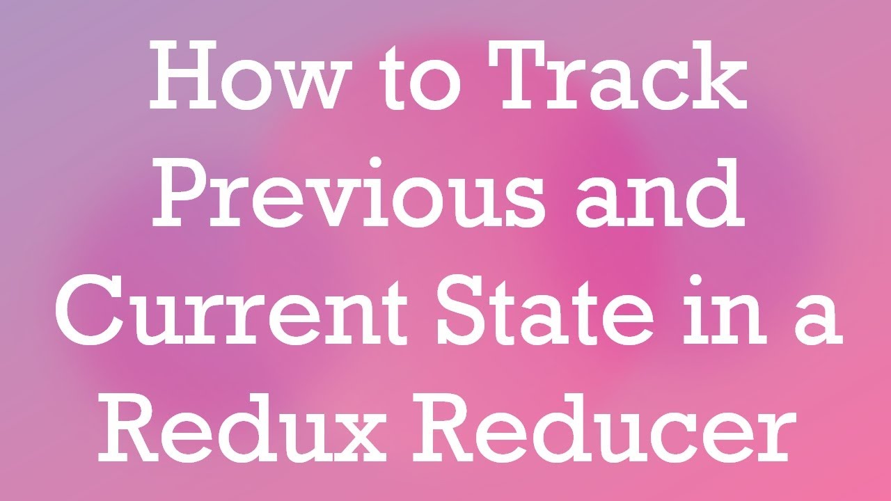 How to Track Previous and Current State in a Redux Reducer - YouTube