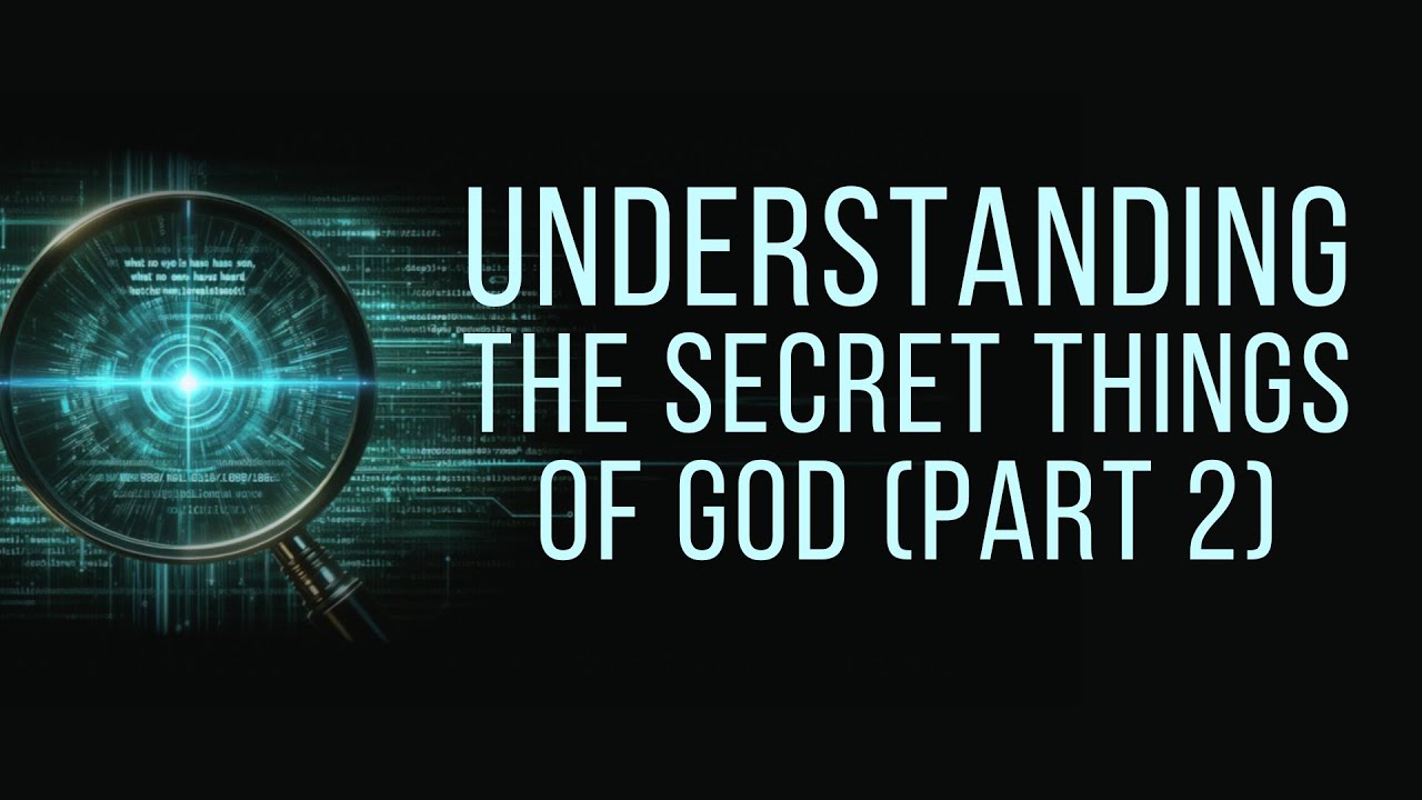 Understanding the Secret Things of God (Part 2) - YouTube