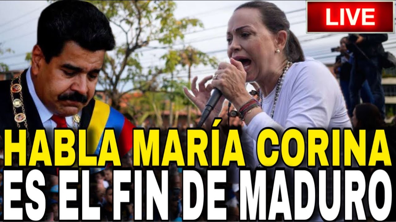 🔴 EN VIVO: HABLA MARIA CORINA ES EL FIN DE MADURO - APOYO TOTAL INTERNACIONAL - YouTube