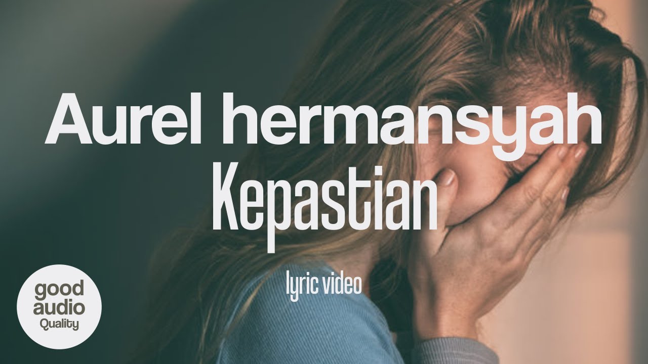 Aurel Hermansyah - Kepastian (Lyric Video) Good Quality Audio - YouTube