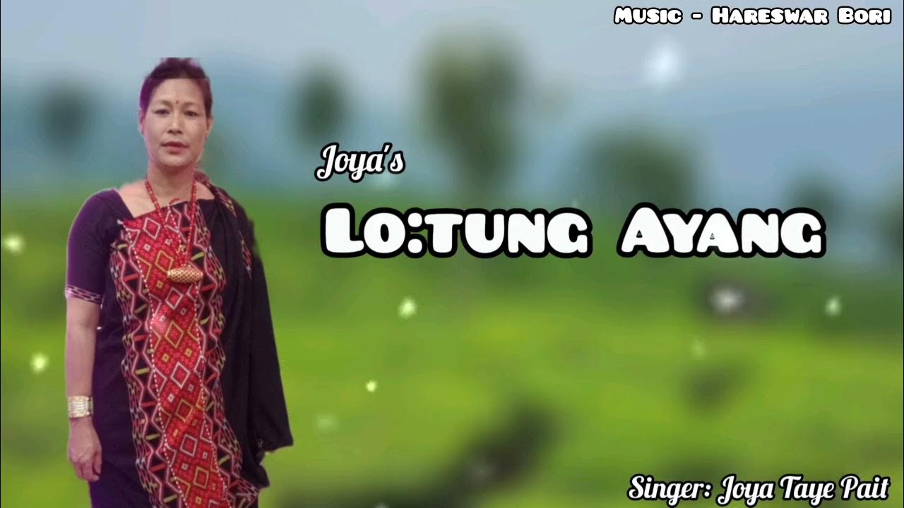 Lo:Tung Ayang || New mishing song #2024 #2023 || Joya Taye Pait - YouTube