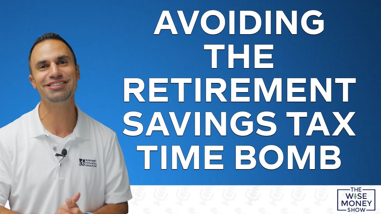 Avoiding the Retirement Savings Tax Time Bomb - YouTube