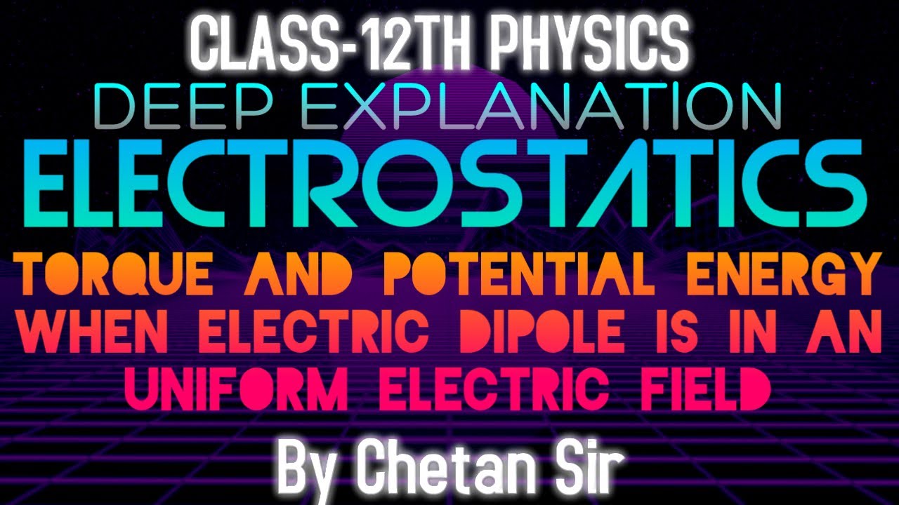 CBSE CLASS 12 || PHYSICS || 16- TORQUE AND POTENTIAL ENERGY OF AN ...