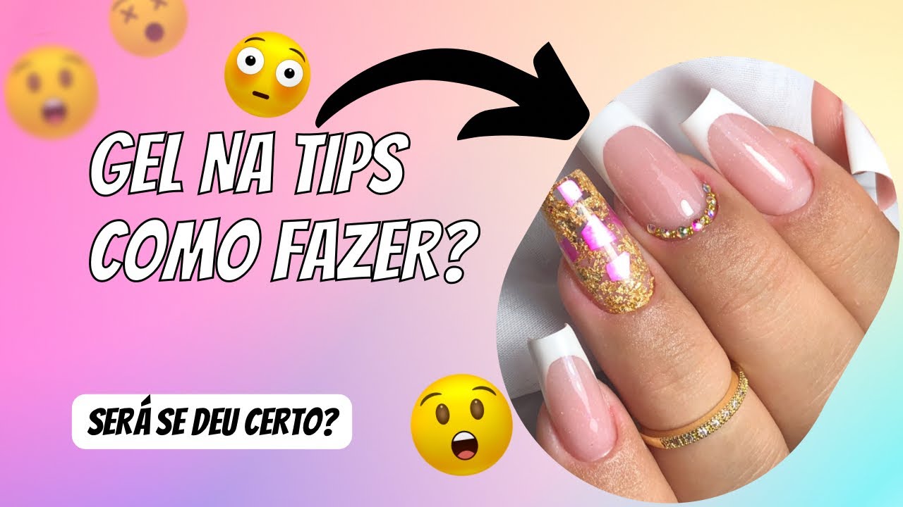 Gel na tips, unha de gel, como fazer unha de gel? - YouTube